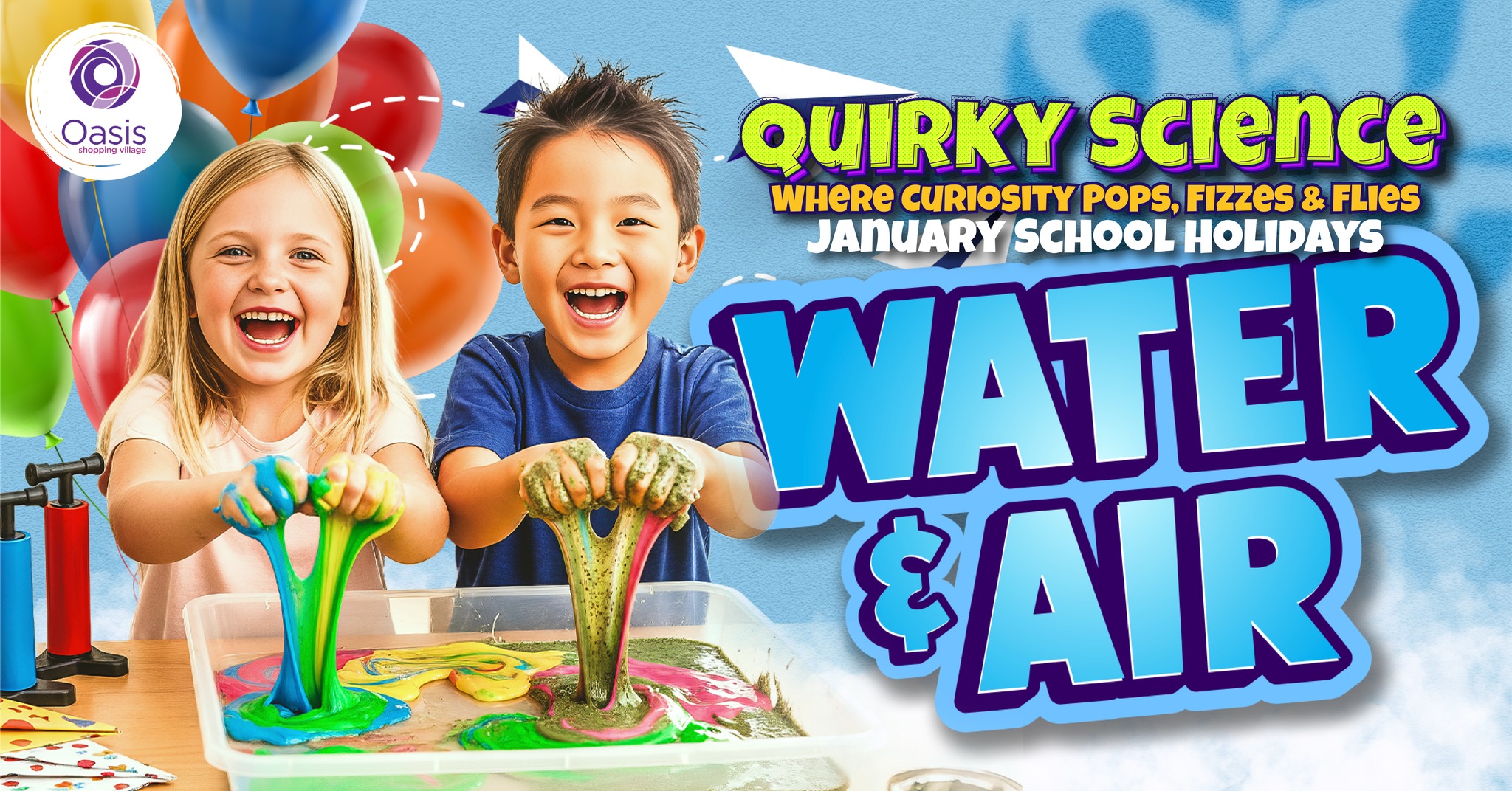Quirky Science: Water & Air - Oasis Shopping Village